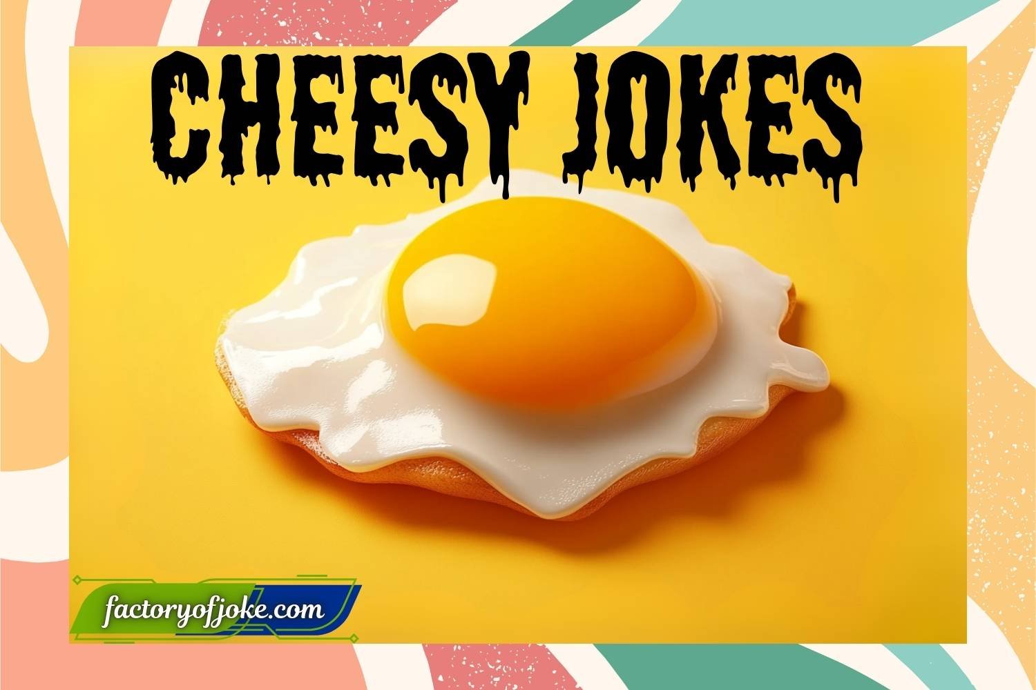 270+ Cheesy Jokes That’ll Melt You with Laughter - factoryofjoke